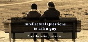 100+ Deep Intellectual Questions To Ask To Get To Know Someone Better ...