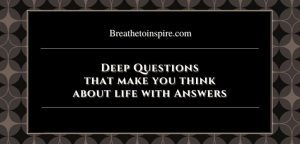 20 Deep Questions That Make You Think About Life (with Thought ...