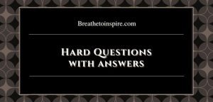 1000+ Hard Questions To Answer (Very Thought Provoking List) - Breathe ...
