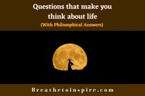 20 Deep Questions That Make You Think About Life (with Thought ...