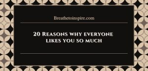 Why Does Everyone Like Me So Much? (20 Reasons) - Breathe To Inspire