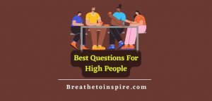 100+ Questions To Ask When High (to Yourself And For High People ...