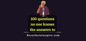 100 Questions That No One Knows The Answer To (seriously Nobody Can ...