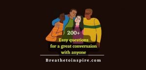 200+ Easy Questions To Ask Anyone For A Great Conversation - Breathe To ...