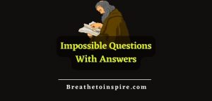30+ Impossible Questions With Answers - Breathe To Inspire