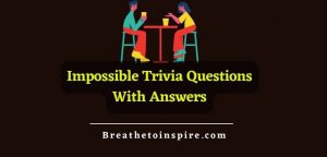 30+ Impossible Questions With Answers - Breathe To Inspire