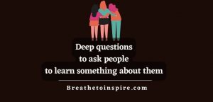 100 Deep Questions To Ask People - Breathe To Inspire