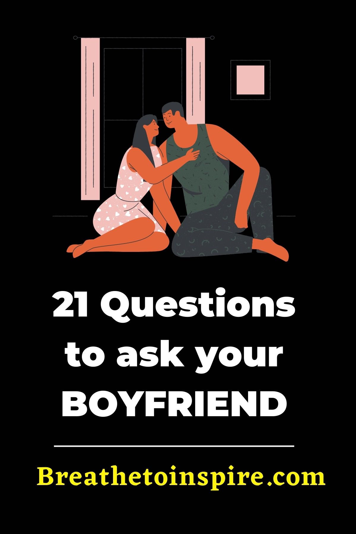 21 Questions To Ask Your Boyfriend (Questions Game) - Breathe To Inspire