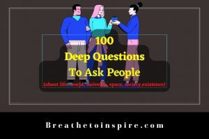 100 Deep Questions To Ask People - Breathe To Inspire