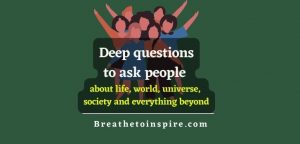 100 Deep Questions To Ask People - Breathe To Inspire