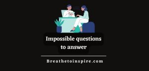 100+ Impossible Questions (about Life, World To Ask Your Friends ...