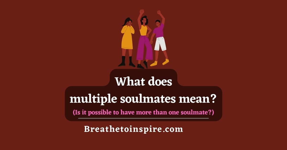 Multiple Soulmates: Can You Have More Than One Soulmate? - Breathe To ...