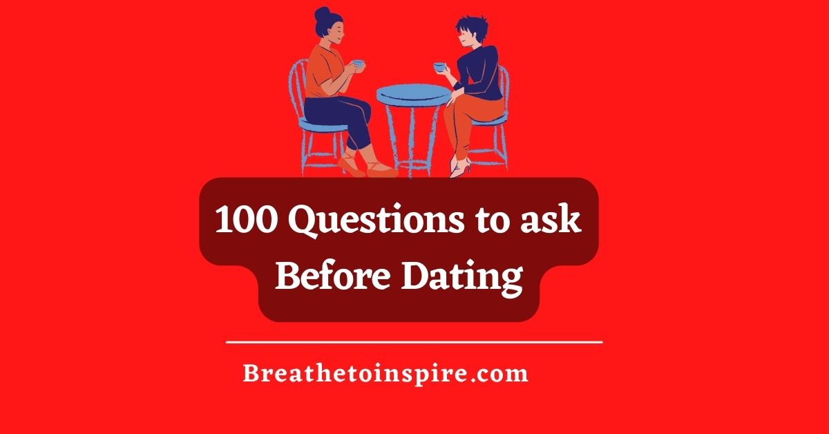 100+ Questions To Ask Before Dating (very Intuitive And Thoughtful ...