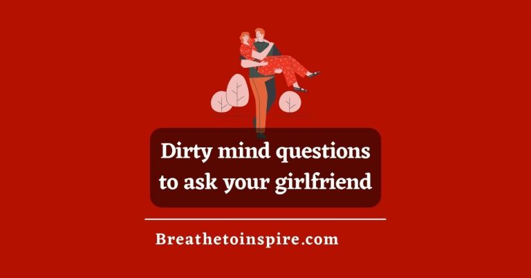 150+ Dirty Questions To Ask Your Girlfriend - Breathe To Inspire