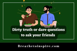 100+ Dirty Questions To Ask Your Friends - Breathe To Inspire