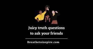 100+ Juicy Questions To Ask Your Friends (about Each Other & In Friend ...