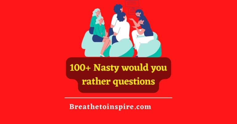 100+ Nasty Would You Rather Questions - Breathe To Inspire