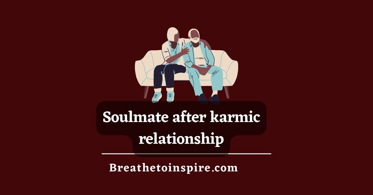 Can Karmic Relationships Turn Into Soulmates? - Breathe To Inspire