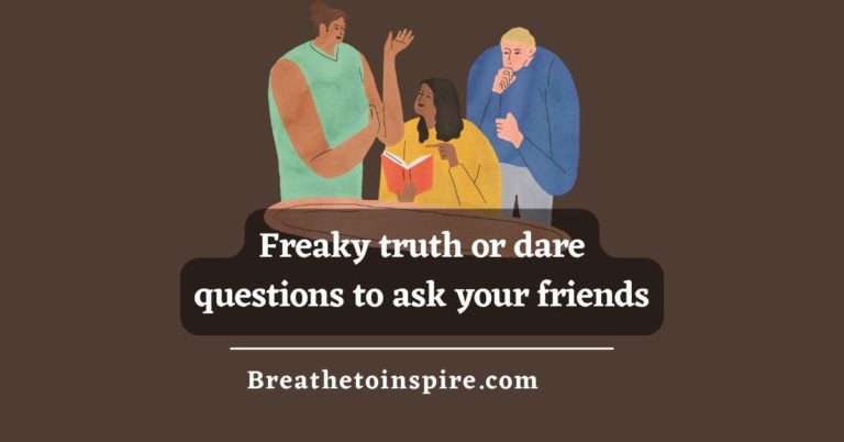 100 Freaky Questions To Ask Your Friends - Breathe To Inspire