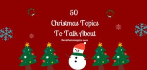 50 Christmas Topics To Talk About, Debate And Discuss During Holiday ...