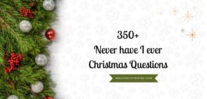 350+ Never Have I Ever Christmas Questions 2023 Winter Holidays Game ...