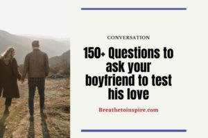 150+ Questions To Ask Your Boyfriend To Test His Love, If He Cares, If ...