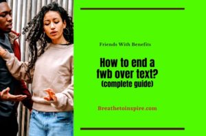 How To End A Fwb Over Text? (FWB Break Up Tips With 30+ Example Text ...
