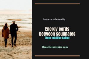 Energy Cords Between Soulmates (Your Ultimate Intuitive Guide ...