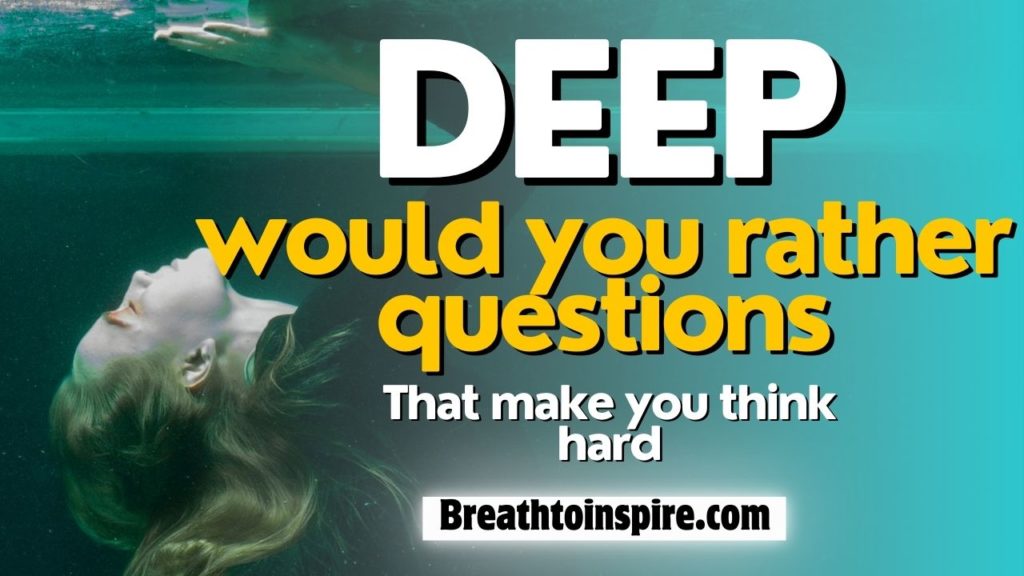 600+ Deep Would You Rather Questions That Make You Think Hard - Breathe ...