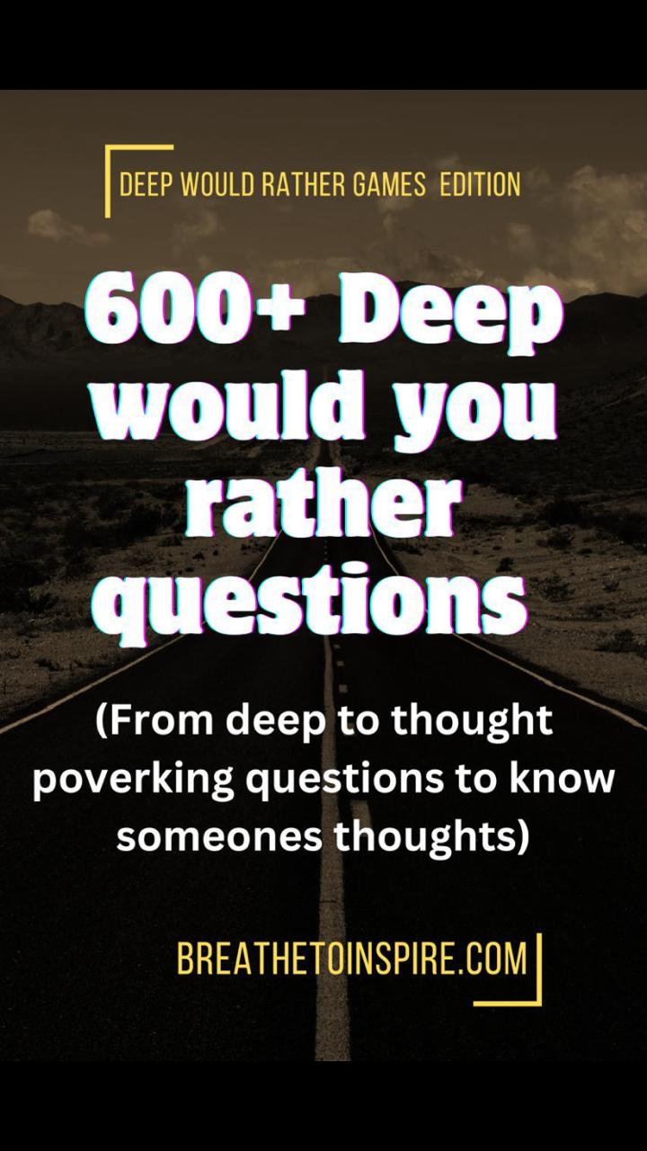 600+ Deep Would You Rather Questions That Make You Think Hard - Breathe ...